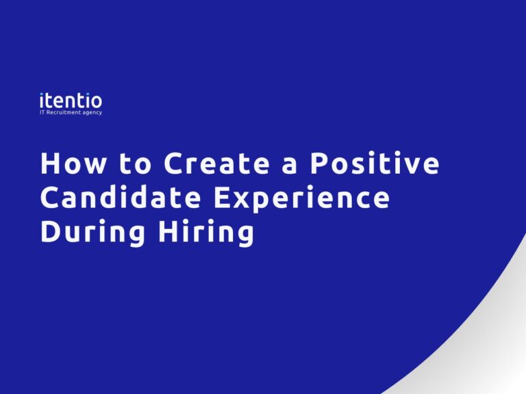 How to Create a Positive Candidate Experience During Hiring - Itentio ...