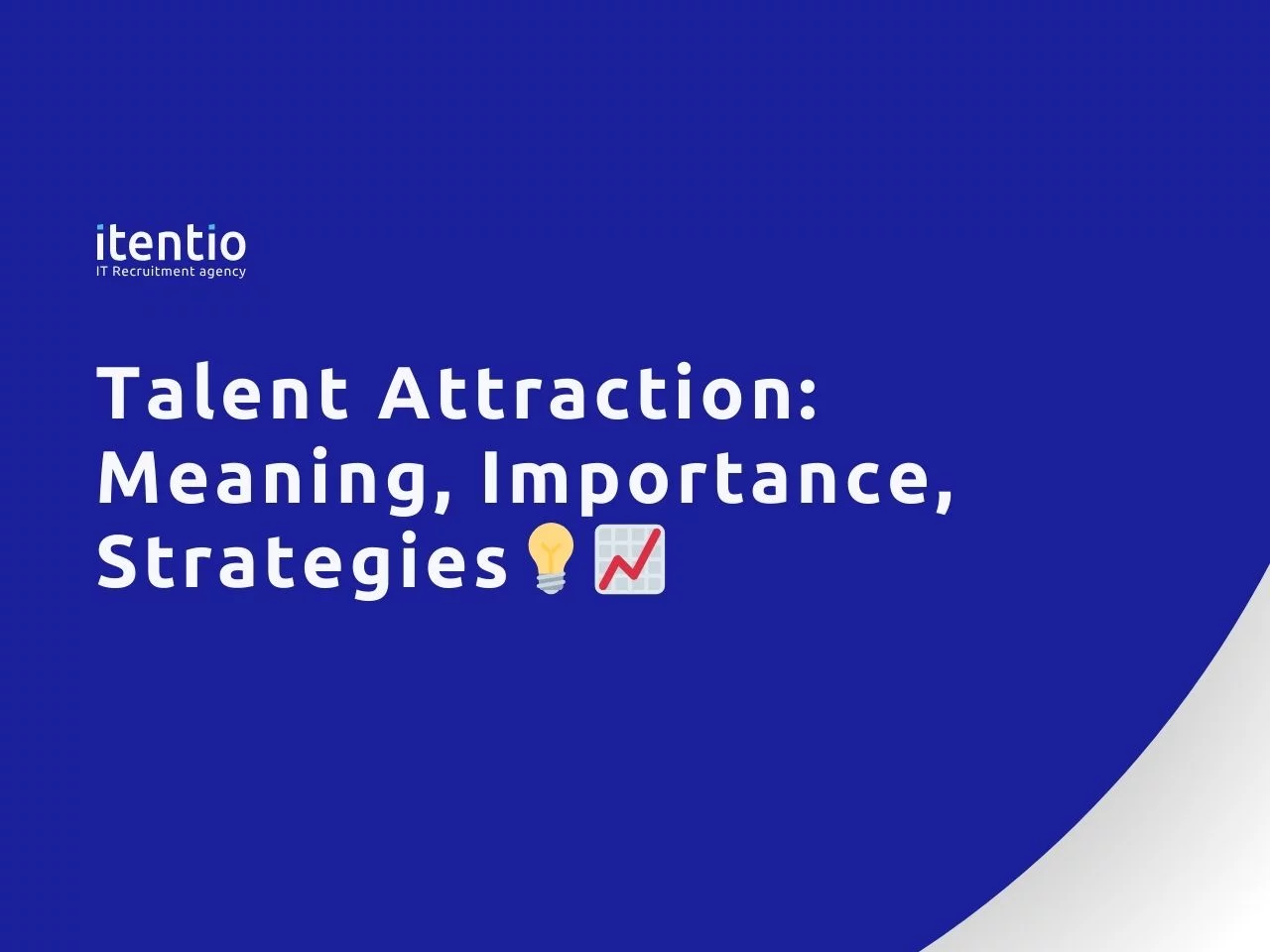 Talent Attraction: Meaning, Importance, Strategies - Itentio IT Recruitment Agency in Poland ...